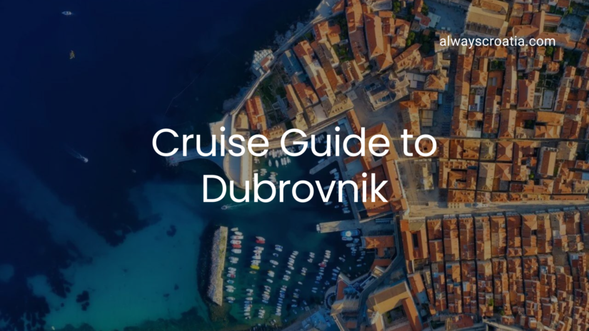 The Ultimate Guide for Cruises to Dubrovnik | Inspiration | Always Croatia