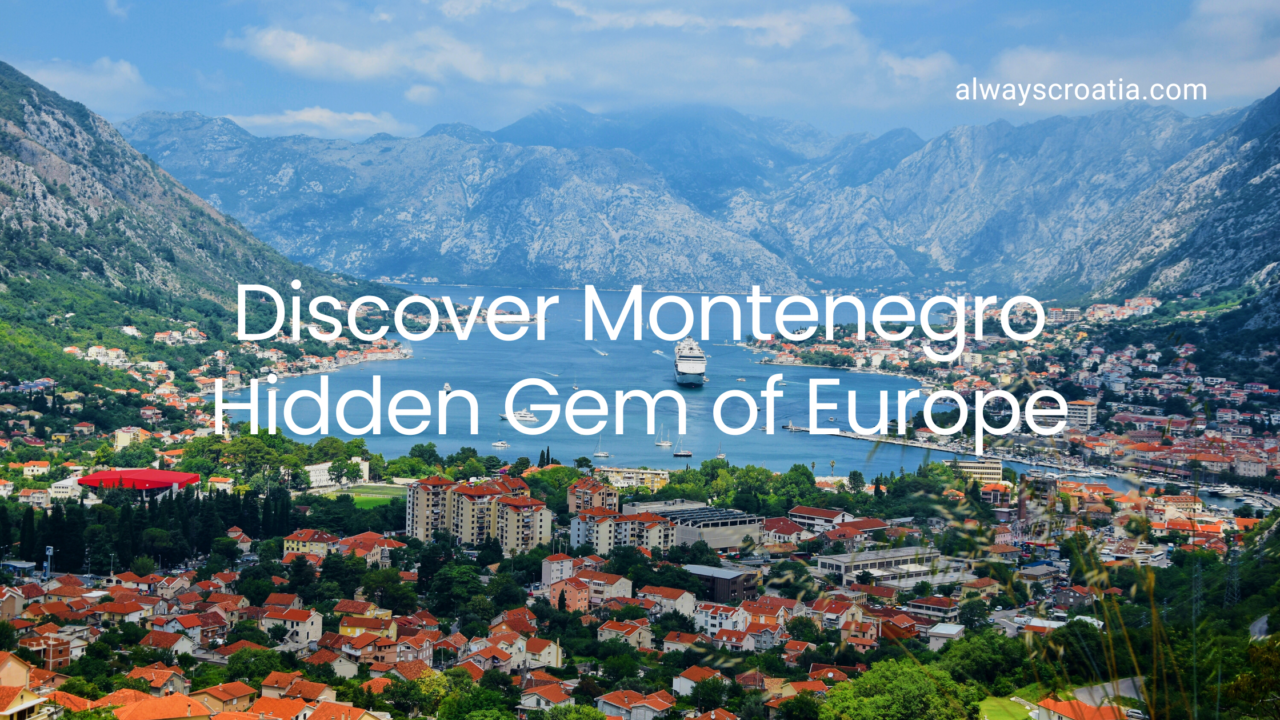 Montenegro — Guide to The Hidden Gem of Europe
